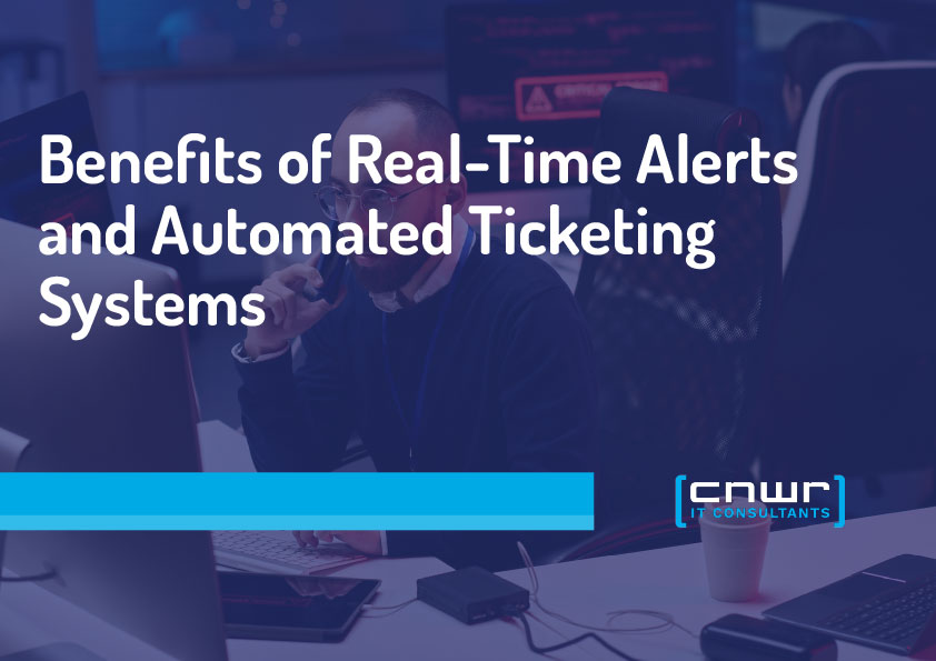 Benefits of Real-Time Alerts and Automated Ticketing Systems